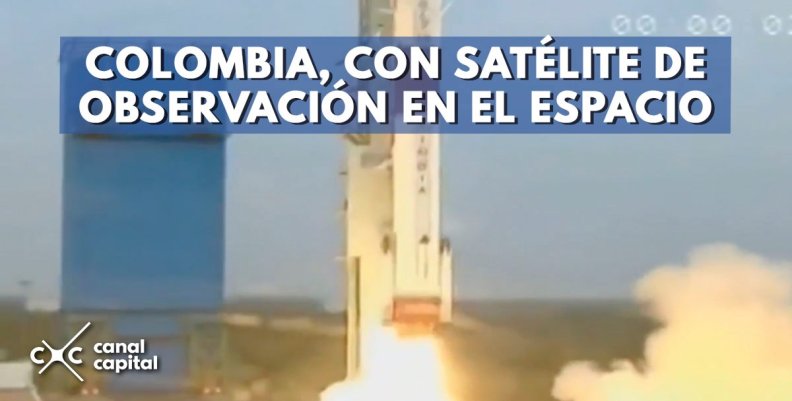 Colombia puso en órbita el primer satélite de observación de la Tierra ...